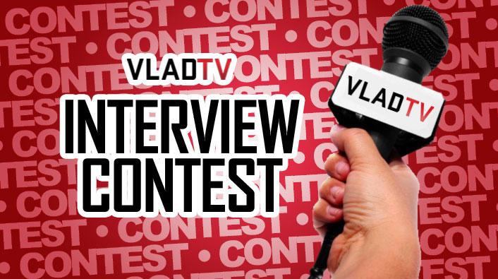 EXCLUSIVE: VladTV Interview Contest - Last Day For Chance to Win! | VladTV