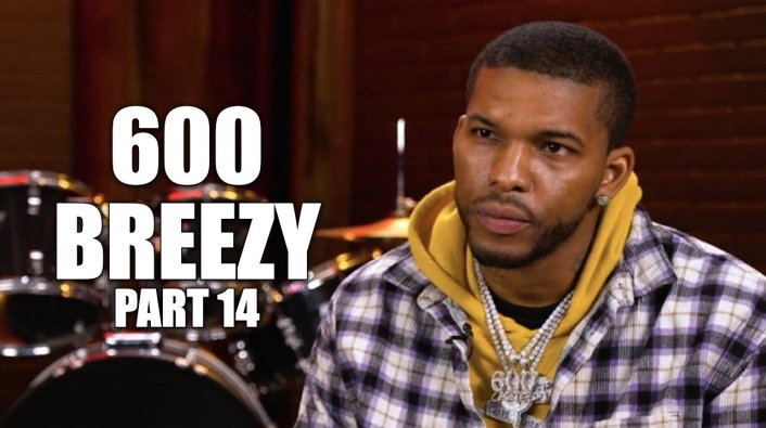 EXCLUSIVE: 600 Breezy: Rappers Not Snitching to Save Their Career is ...