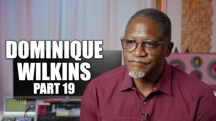 EXCLUSIVE: Dominique Wilkins on Playing for Celtics, Losing Playoffs to ...