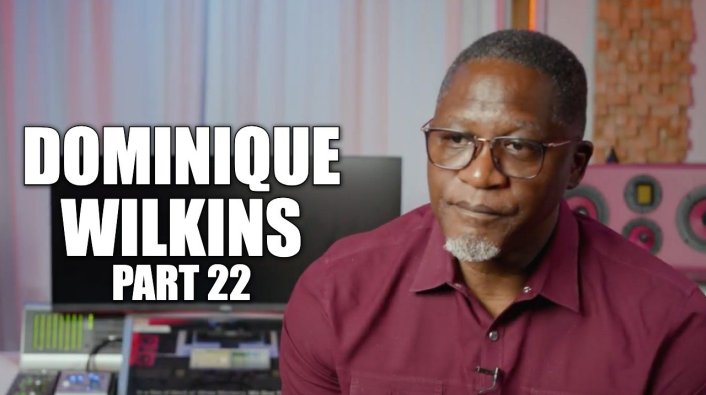 EXCLUSIVE: Dominique Wilkins on Playing Final NBA Game, Never Getting a ...