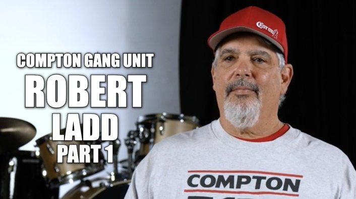 EXCLUSIVE: Robert Ladd on Joining Compton PD Gang Unit, 55 Gangs in 10 ...