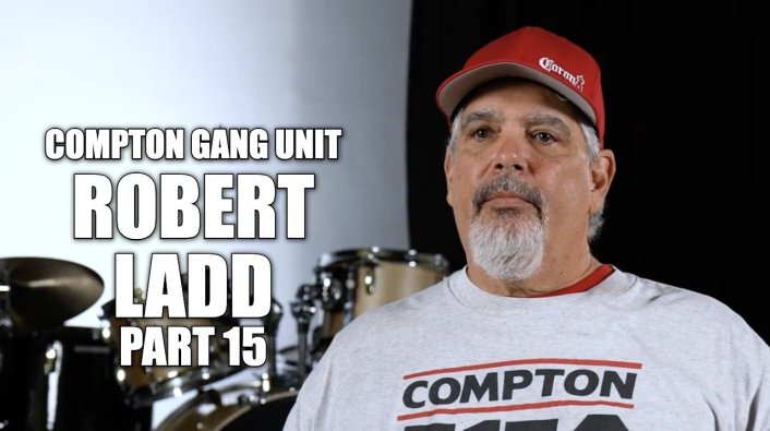 EXCLUSIVE: Compton Gang Unit's Robert Ladd Names All the People Capable ...