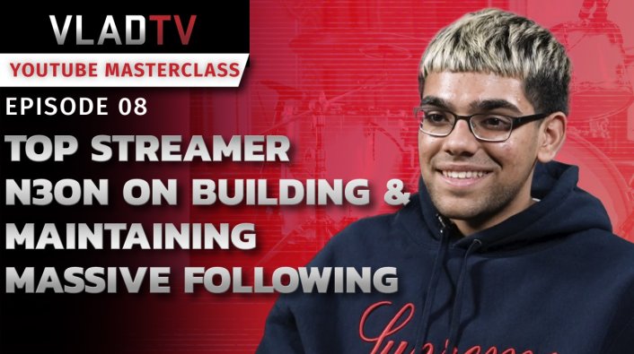VladTV YouTube Master Class: Top Streamer N3on on Building ...